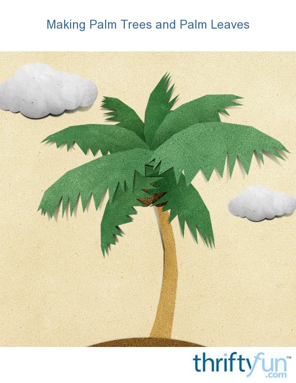 Making Palm Trees And Palm Leaves ThriftyFun