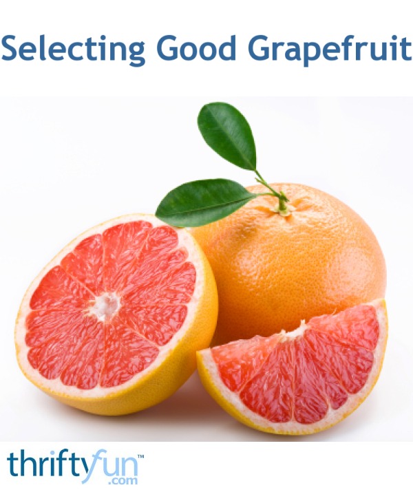 Selecting Good Grapefruit | ThriftyFun