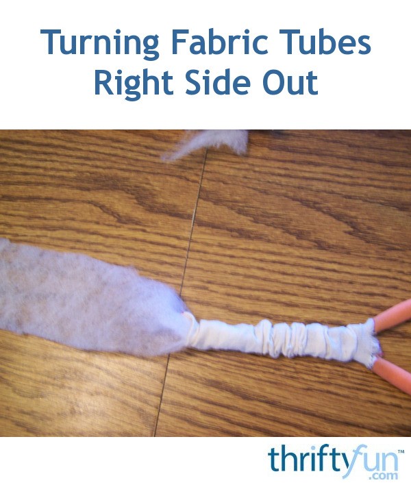 Turning Fabric Tubes Right Side Out | ThriftyFun