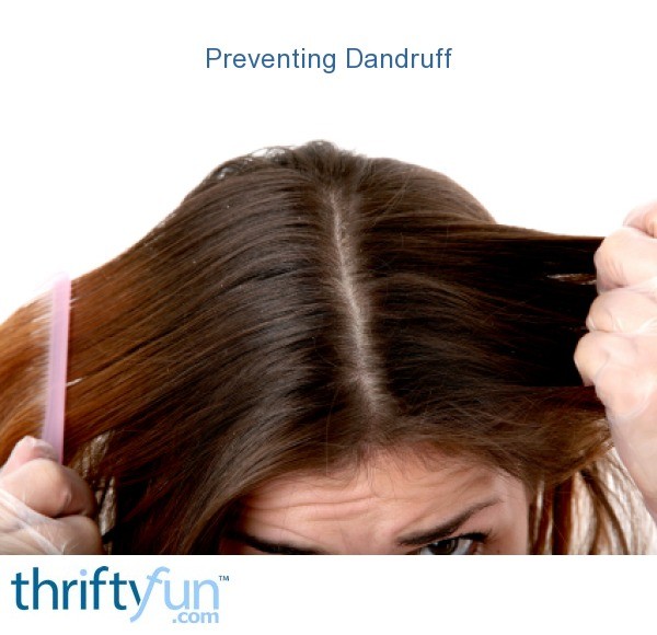 Preventing Dandruff | ThriftyFun
