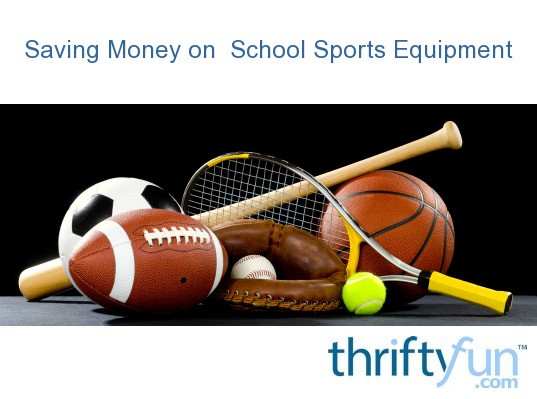 Saving Money on Sports Equipment for School | ThriftyFun