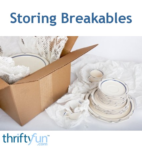 Storing Breakables | ThriftyFun