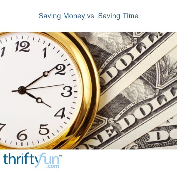 Saving Money vs. Saving Time | ThriftyFun