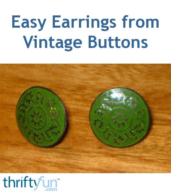 Easy Earrings from Vintage Buttons | ThriftyFun