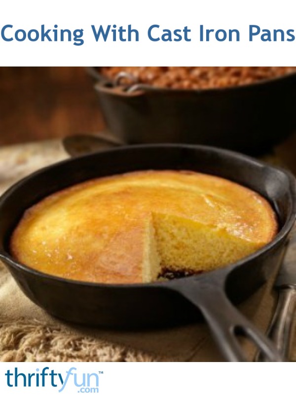 Cooking With Cast Iron Pans | ThriftyFun
