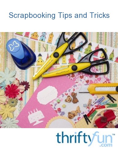 Scrapbooking Tips and Tricks | ThriftyFun