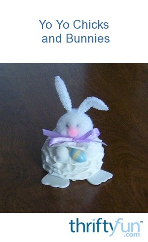 Yo Yo Chicks and Bunnies | ThriftyFun