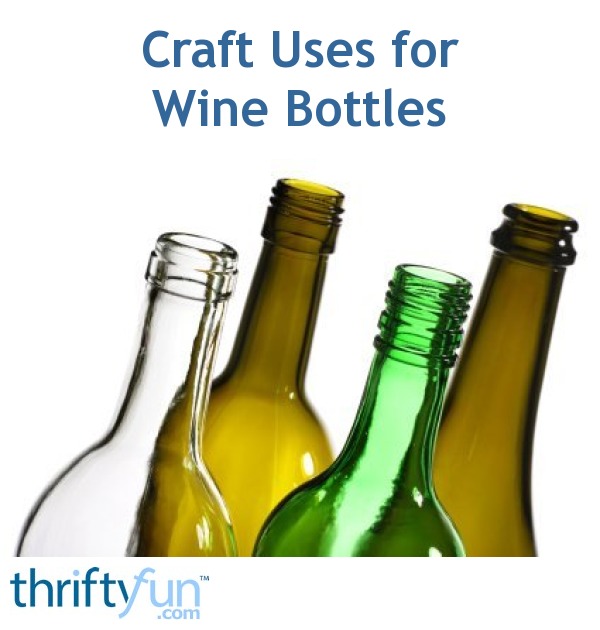 Crafts Using Wine Bottles | ThriftyFun