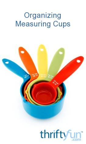 Organizing Measuring Cups | ThriftyFun