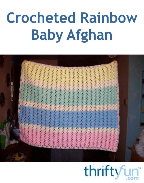 Crocheted Rainbow Baby Afghan Pattern | ThriftyFun