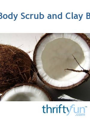 Coconut Body Scrub and Clay Body Mask | ThriftyFun