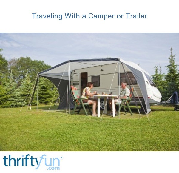 Traveling With a Camper or Trailer | ThriftyFun