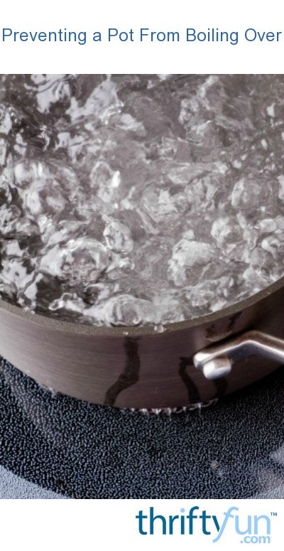 Preventing a Pot From Boiling Over | ThriftyFun