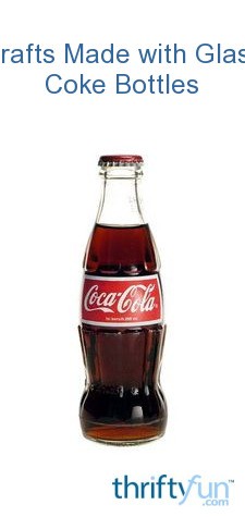 Crafts Made with Glass Coke Bottles | ThriftyFun