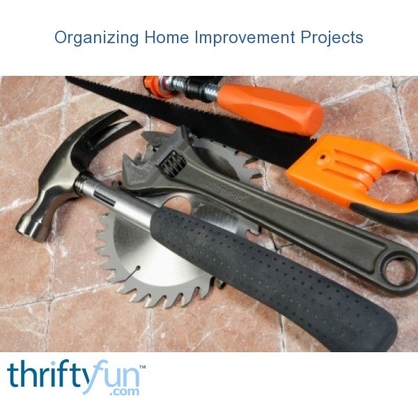 Organizing Home Improvement Projects | ThriftyFun