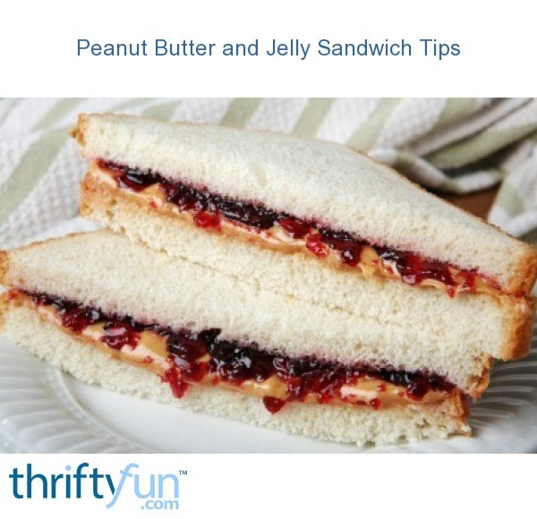Peanut Butter and Jelly Sandwich Tips | ThriftyFun