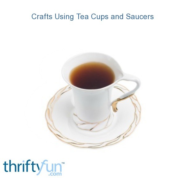 Crafts Using Tea Cups and Saucers | ThriftyFun