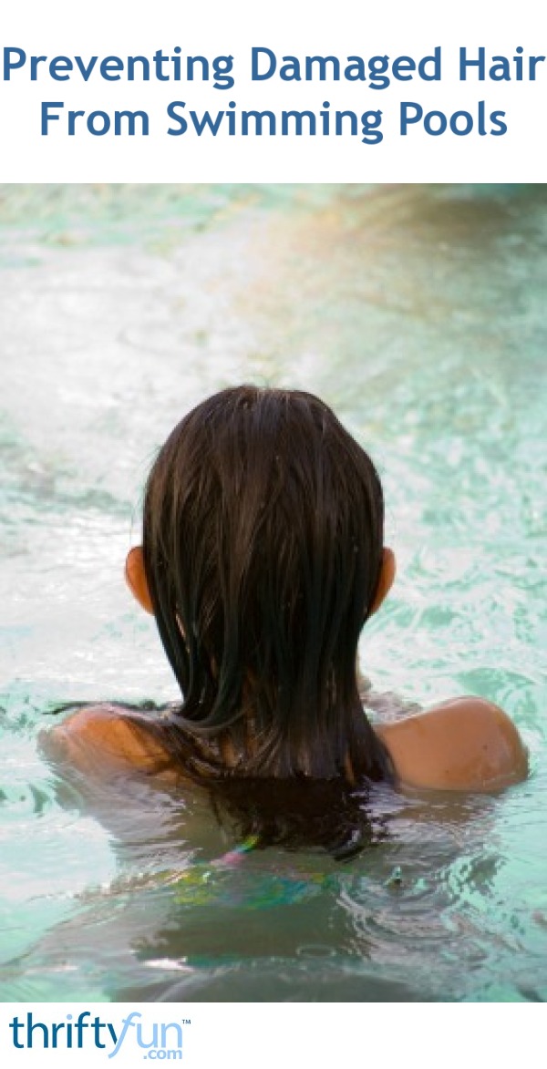 Preventing Damaged Hair From Swimming Pools | ThriftyFun