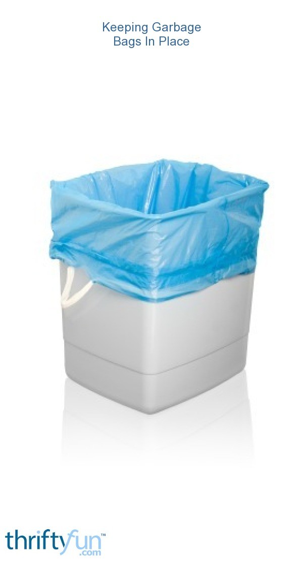 Keeping Garbage Bags In Place | ThriftyFun