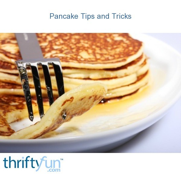 Pancake Tips and Tricks | ThriftyFun