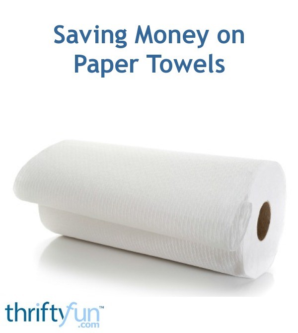 Saving Money on Paper Towels | ThriftyFun