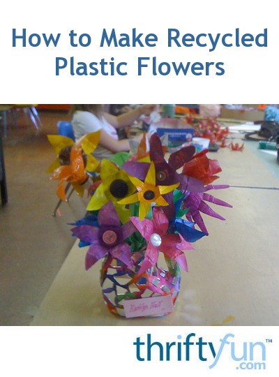 How to Make Recycled Plastic Flowers | ThriftyFun