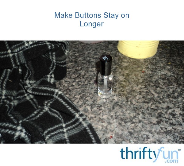 Make Buttons Stay On Longer Thriftyfun