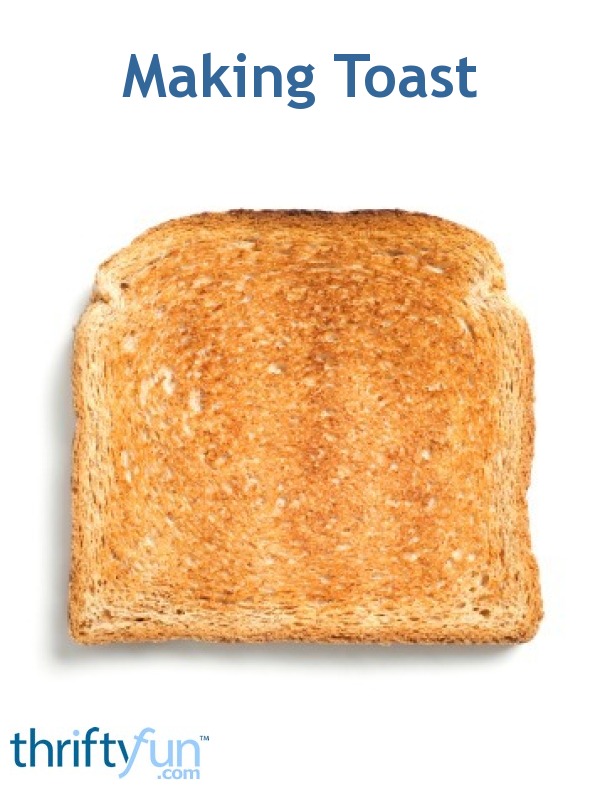 Making Toast | ThriftyFun