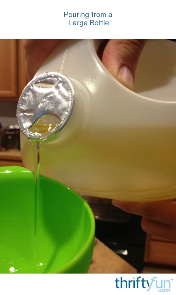 Pouring From a Large Bottle | ThriftyFun