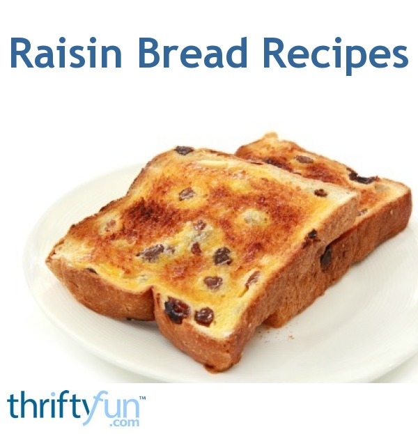 Raisin Bread Recipes | ThriftyFun