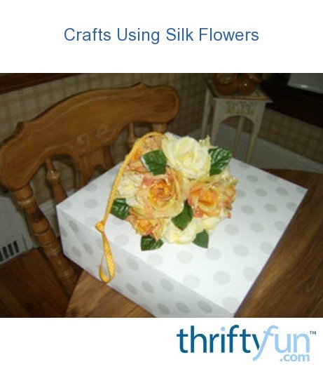Crafts Using Silk Flowers | ThriftyFun