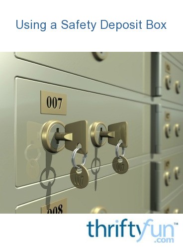 Using a Safety Deposit Box? | ThriftyFun