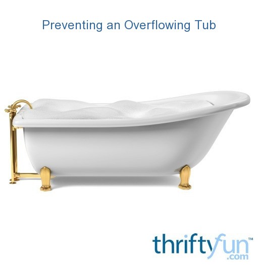 Preventing an Overflowing Tub | ThriftyFun