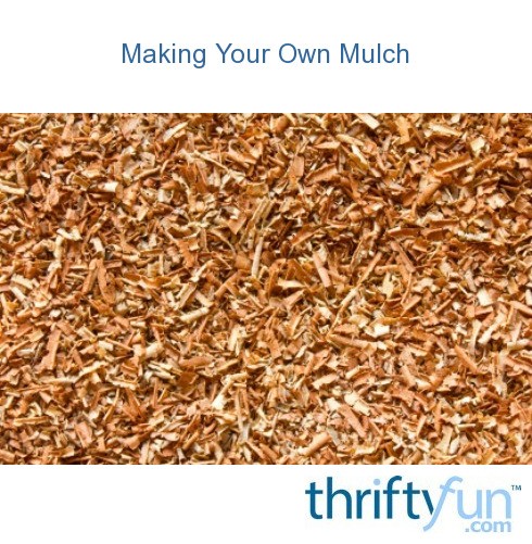 Making Your Own Mulch | ThriftyFun