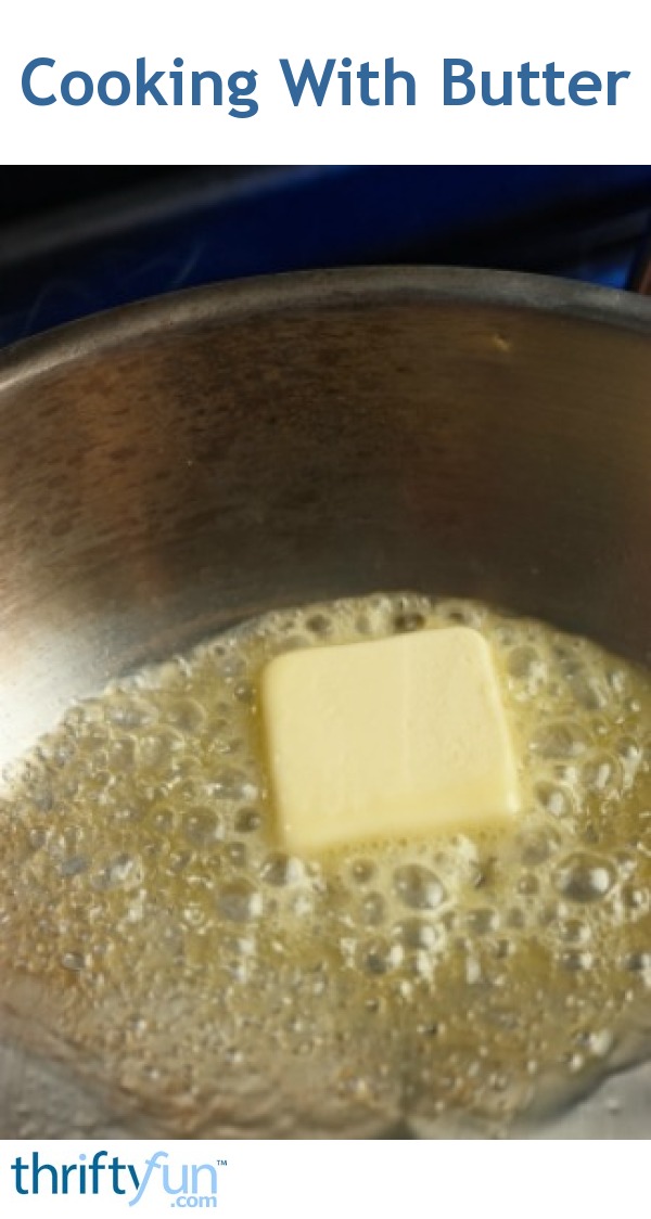 Cooking With Butter | ThriftyFun