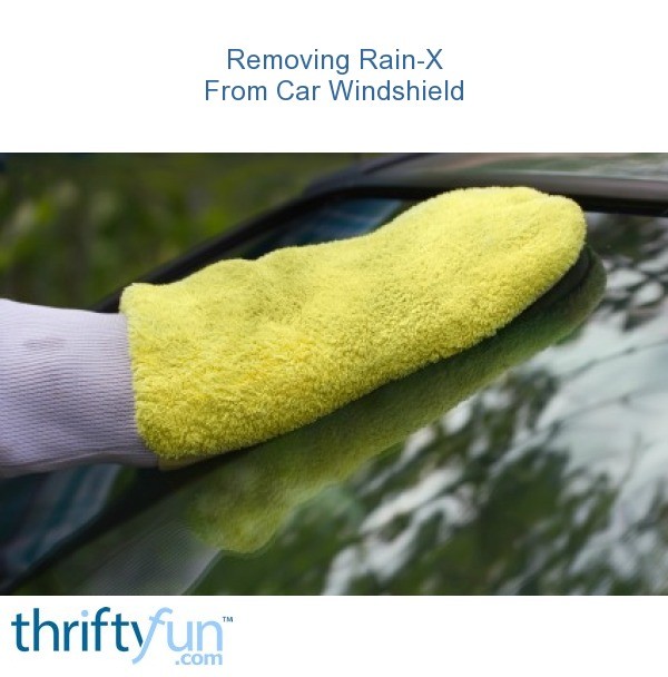 Removing Rain X From Car Windshield Thriftyfun
