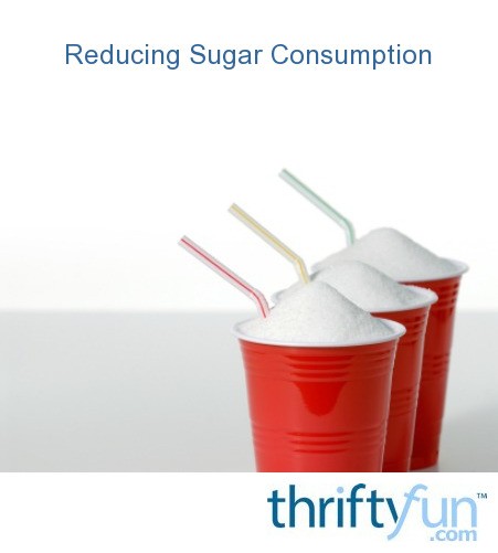 Reducing Sugar Consumption | ThriftyFun