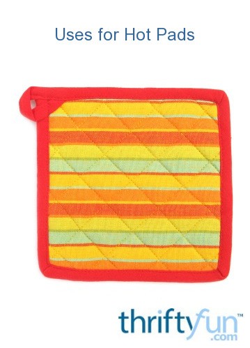 Uses for Hot Pads | ThriftyFun