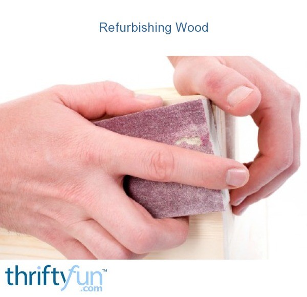 Refurbishing Wood | ThriftyFun