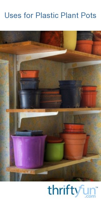 Uses for Plastic Plant Pots | ThriftyFun