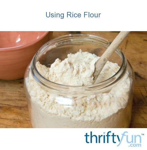 Using Rice Flour | ThriftyFun