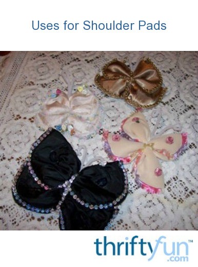 Uses for Shoulder Pads | ThriftyFun