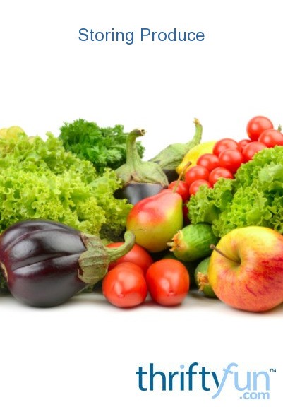 Storing Produce | ThriftyFun