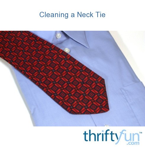 Cleaning a Neck Tie? | ThriftyFun