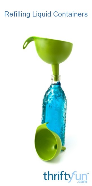 Refilling Liquid Containers | ThriftyFun