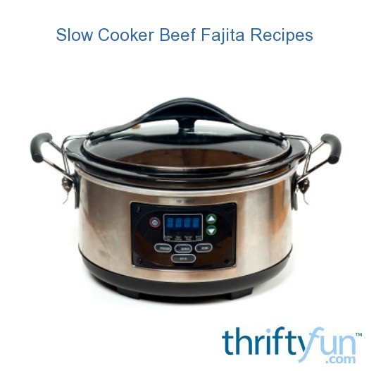 Slow Cooker Beef Fajita Recipes | ThriftyFun Slow Cooker Beef Fajita Recipes | ThriftyFun