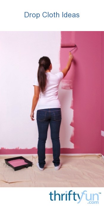 Drop Cloth Ideas | ThriftyFun