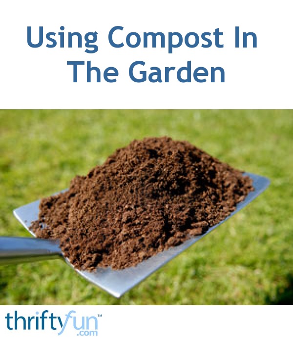 Using Compost In The Garden | ThriftyFun