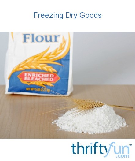 Freezing Dry Goods | ThriftyFun