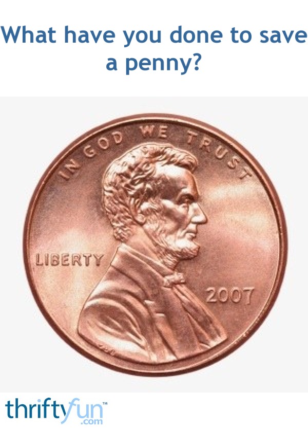 What Have You Done to Save a Penny? | ThriftyFun